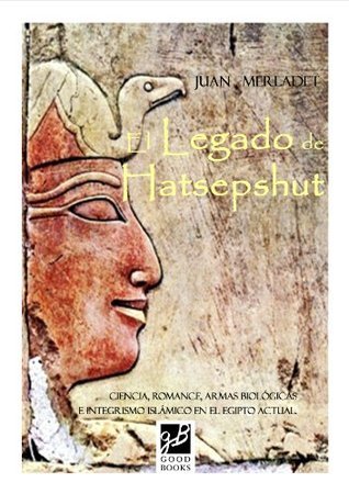 El Legado de Hatshepsut (Spanish Edition) by Juan Merladet | Goodreads