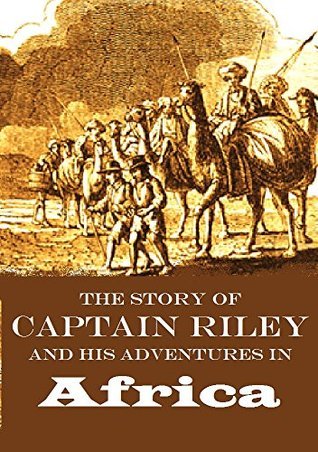 The Story of Captain Riley, and His Adventures in Africa by Samuel ...