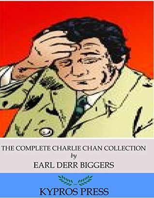 The Complete Charlie Chan Collection by Earl Derr Biggers | Goodreads