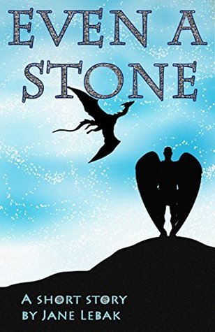 Even a Stone by Jane Lebak | Goodreads