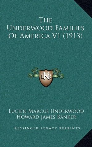 The Underwood Families Of America V1 by Lucien Marcus Underwood | Goodreads