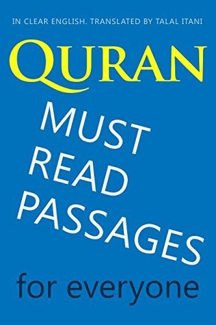Quran: Must-Read Passages. For Everyone. In Clear English. by Talal Itani | Goodreads