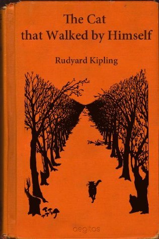 The cat that walked by himself by Rudyard Kipling | Goodreads