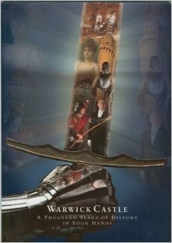 Warwick Castle: A Thousand Years of History in Your Hands by Warwick ...