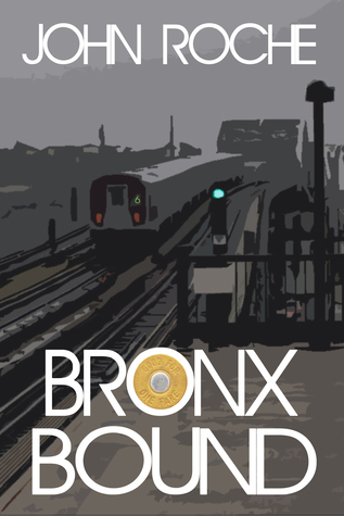 Bronx Bound by John Roche | Goodreads