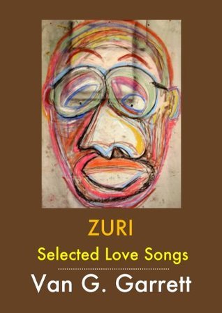ZURI: Selected Love Songs by Van G. Garrett | Goodreads