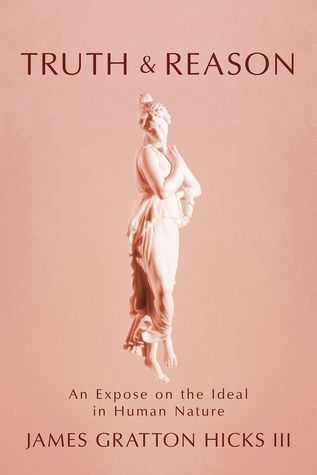 Truth & Reason by James Gratton Hicks III | Goodreads