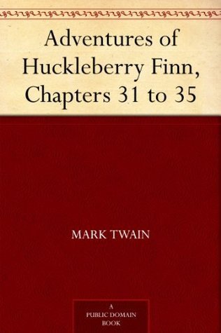 Adventures of Huckleberry Finn, Chapters 31 to 35 by Mark Twain | Goodreads
