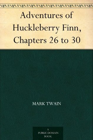 Adventures of Huckleberry Finn, Chapters 26 to 30 by Mark Twain | Goodreads
