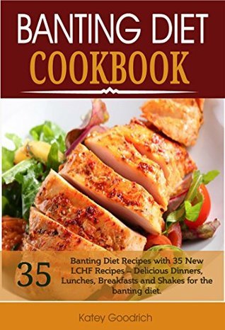 Banting Diet Cookbook: 35 New LCHF Banting Diet Recipes: Banting Diet ...