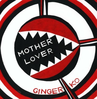 Motherlover by Ginger Ko | Goodreads