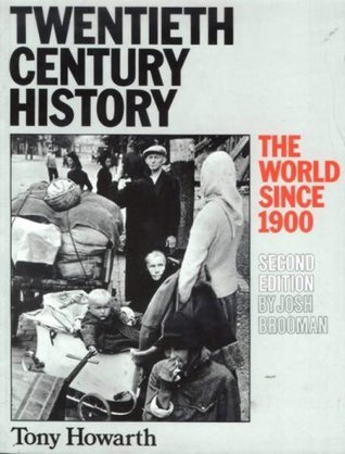Twentieth Century History: The World Since 1900 by Tony Howarth | Goodreads