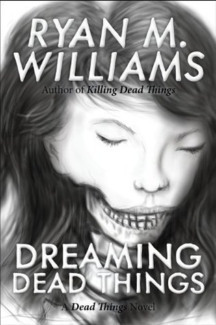 Dreaming Dead Things by Ryan M. Williams | Goodreads