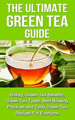 The Ultimate Green Tea Guide: History, Green Tea Benefits, Green Tea ...