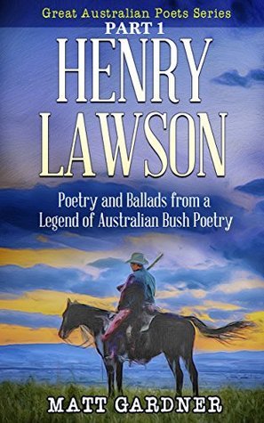 Henry Lawson: Poetry and Ballads from a Legend of Australian Bush ...