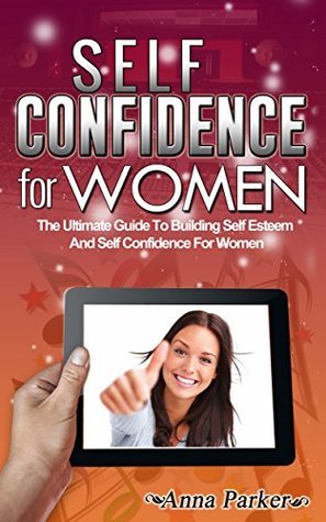 Self Confidence For Women: The Ultimate Guide To Building Self Esteem ...