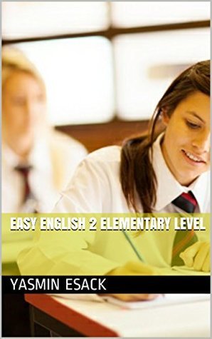 Easy English 2 Elementary Level by Yasmin Esack | Goodreads