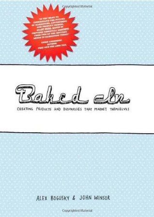 Baked In: Creating Products and Businesses That Market Themselves by ...