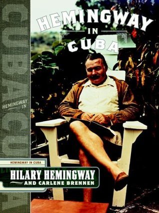 Hemingway in Cuba by Hilary Hemingway | Goodreads