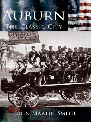 Auburn: The Classic City (Making of America) by John Martin Smith ...