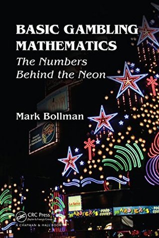 Basic Gambling Mathematics: The Numbers Behind The Neon by Mark Bollman ...