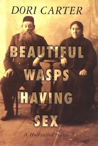 Beautiful Wasps Having Sex by Dori Carter | Goodreads