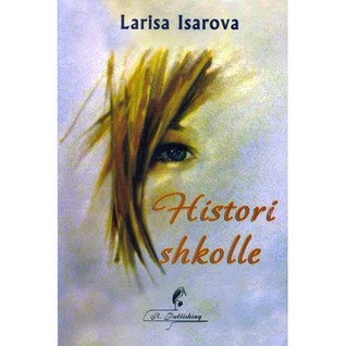 Histori shkolle by Larisa Isarova | Goodreads