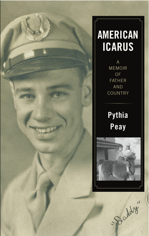 American Icarus: A Memoir of Father and Country by Pythia Peay | Goodreads