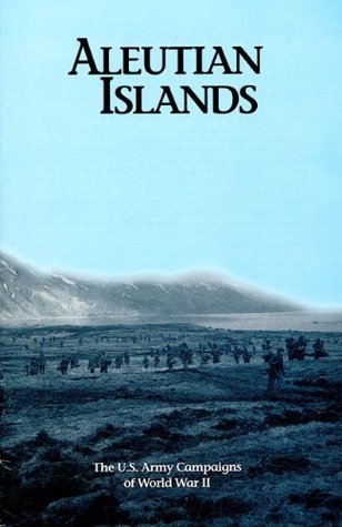 Aleutian Islands - The U.S. Army Campaigns of World War II by U.S. Army ...