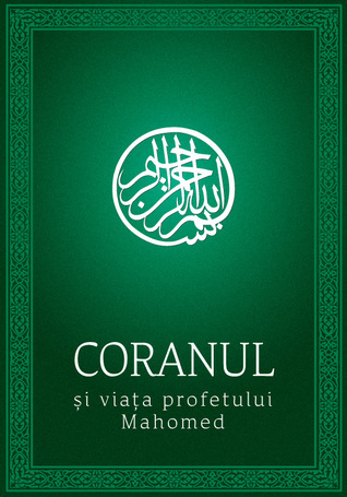 Coranul și viața profetului Mahomed by Nicolae Constantinescu | Goodreads