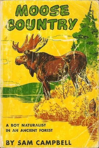Moose Country (Forest Life Series #6) by Sam Campbell | Goodreads