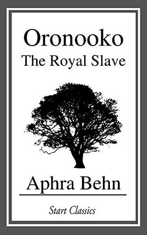 Oronooko: The Royal Slave by Aphra Behn | Goodreads
