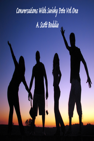 Conversations with Swishy Pete Volume I by A. Scott Boddie | Goodreads