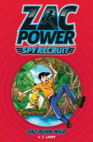 Zac Runs Wild (Zac Power Spy Recruit Book 4) by H.I. Larry | Goodreads
