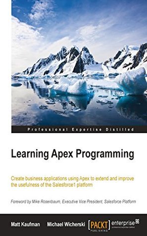 Learning Apex Programming by Matt Kaufman | Goodreads