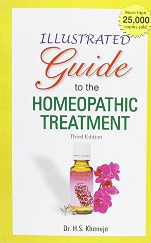 Illustrated Guide to the Homeopathic Treatment - 3rd Ed. by Harbans ...