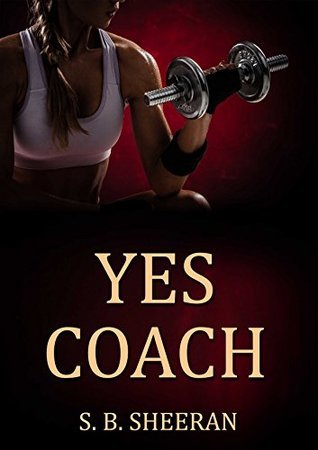 Yes Coach (Yes Coach, #1) by S.B. Sheeran | Goodreads