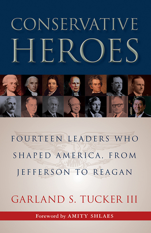 Conservative Heroes: Fourteen Leaders Who Shaped America, from ...