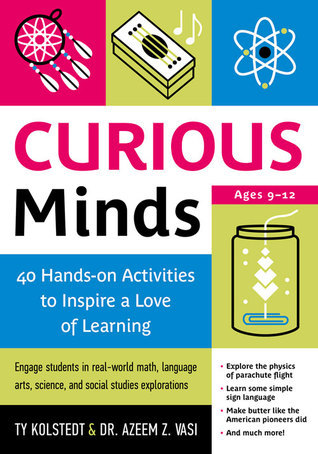Curious Minds: 40 Hands-on Activities to Inspire a Love of Learning by ...
