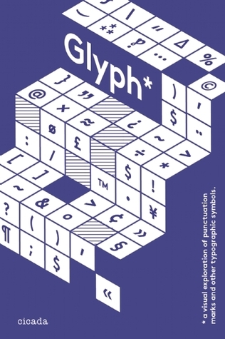 Glyph: A Visual Exploration of Punctuation Marks and Other Typographic ...