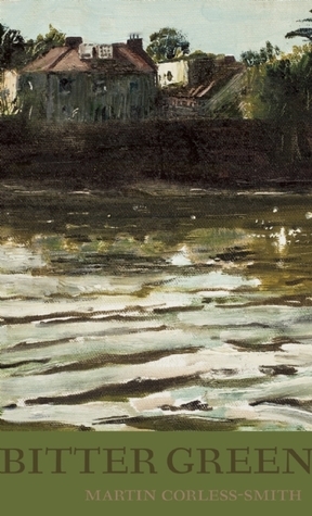 Bitter Green by Martin Corless-Smith | Goodreads