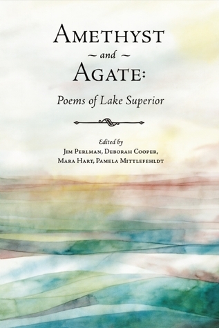Amethyst and Agate: Poems of Lake Superior by Jim Perlman | Goodreads