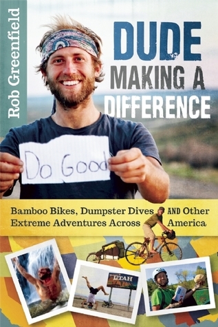 Dude Making a Difference: Bamboo Bikes, Dumpster Dives and Other ...