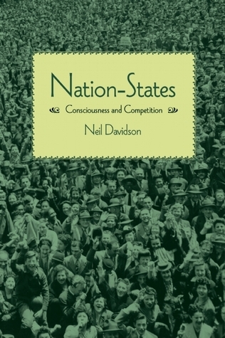 Nation-States: Consciousness and Competition by Neil Davidson | Goodreads