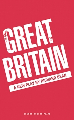 Great Britain (Oberon Modern Plays) by Richard Bean | Goodreads