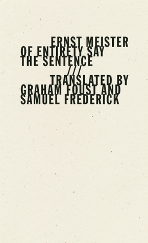 Of Entirety Say the Sentence by Ernst Meister | Goodreads