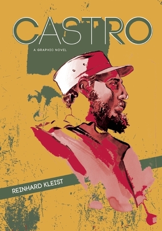 Castro: A Graphic Novel by Reinhard Kleist | Goodreads