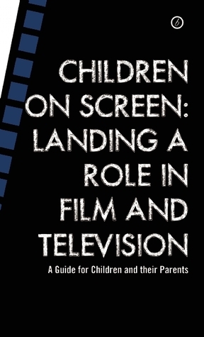 Children on Screen: Landing a Role in Film and Television by Frederick ...