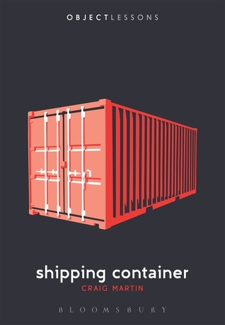 Shipping Container (Object Lessons) by Craig Martin | Goodreads
