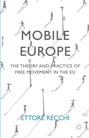 Mobile Europe: The Theory and Practice of Free Movement in the EU by ...